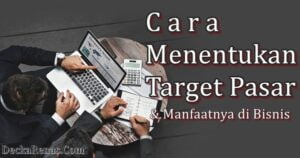 8 Cara Menentukan Target Pasar dan Manfaatnya dalam Bisnis