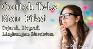 4 Contoh Teks Nonfiksi Sejarah, Biografi dan Lingkungan