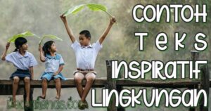 2 Contoh Teks Inspiratif Lingkungan Alam dan Strukturnya