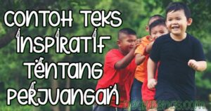 2 Contoh Teks Inspiratif tentang Perjuangan dan Pahlawan